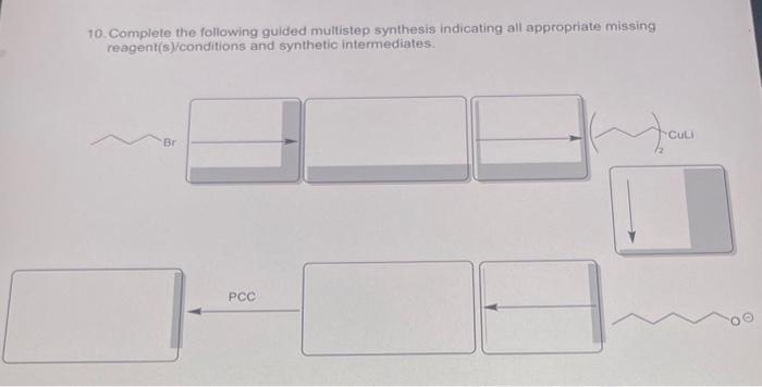 Solved 10. Complete the following guided multistep synthesis | Chegg.com