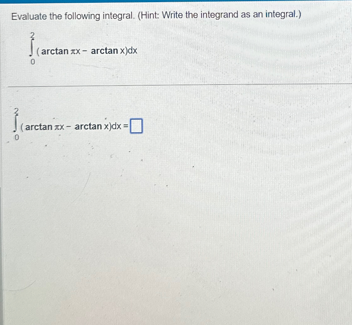 Solved Evaluate the following integral. (Hint: Write the | Chegg.com