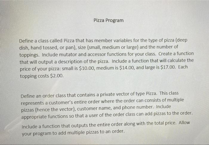 Solved Pizza Program Define a class called Pizza that has | Chegg.com