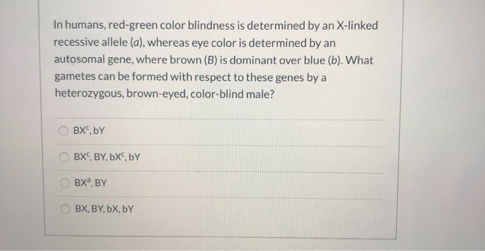 Solved In humans, red-green color blindness is determined by | Chegg.com