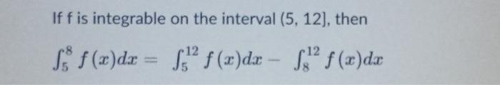 Solved If fis integrable on the interval (5, 12), then * f | Chegg.com