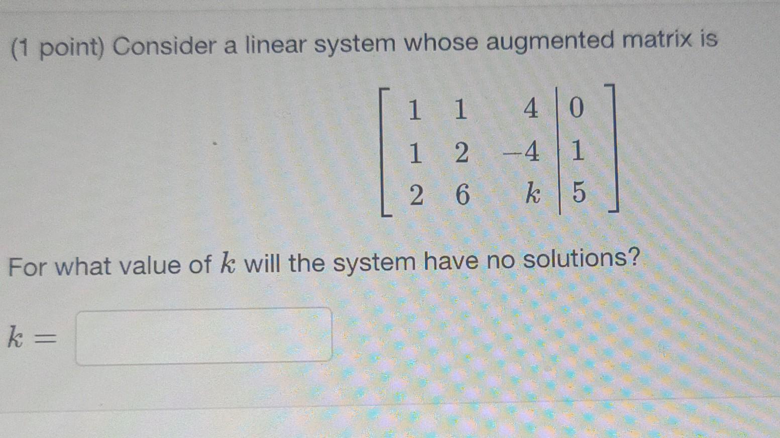 Solved (1 point) Consider a linear system whose augmented | Chegg.com