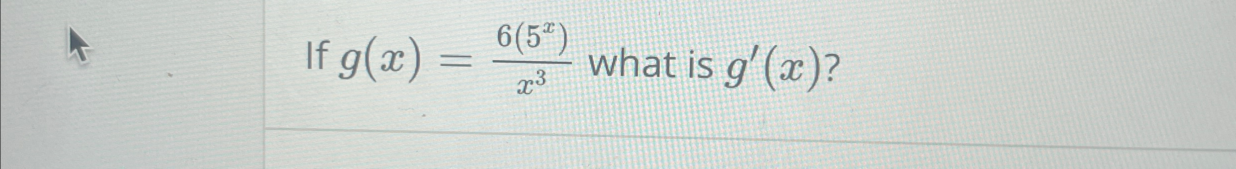 Solved If g(x)=6(5x)x3 ﻿what is g'(x)? | Chegg.com