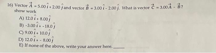 Solved 16) Vector A=5.00i^+2.00j^ and vector | Chegg.com