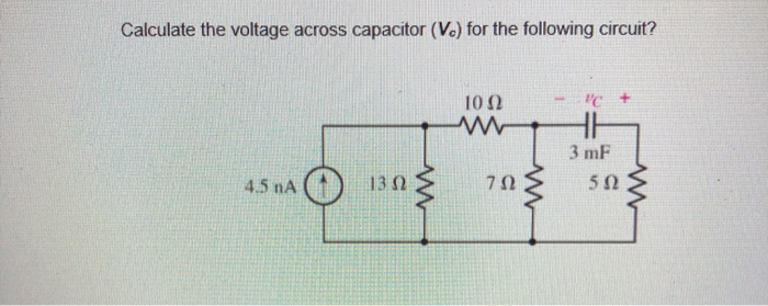 Solved Calculate the voltage across capacitor (V.) for the | Chegg.com
