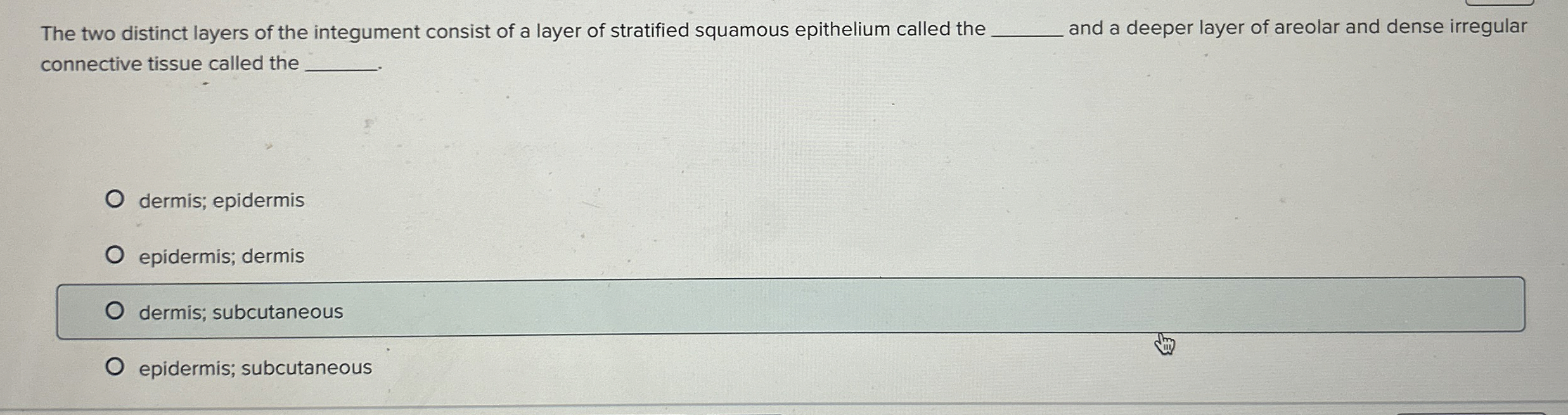 Solved The two distinct layers of the integument consist of | Chegg.com