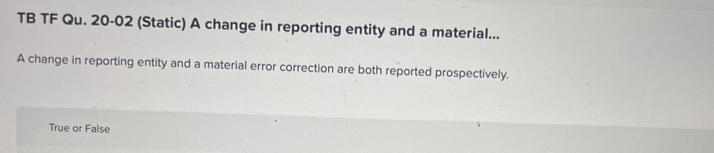 Solved TB TF Qu. 20-02 (Static) ﻿A change in reporting | Chegg.com