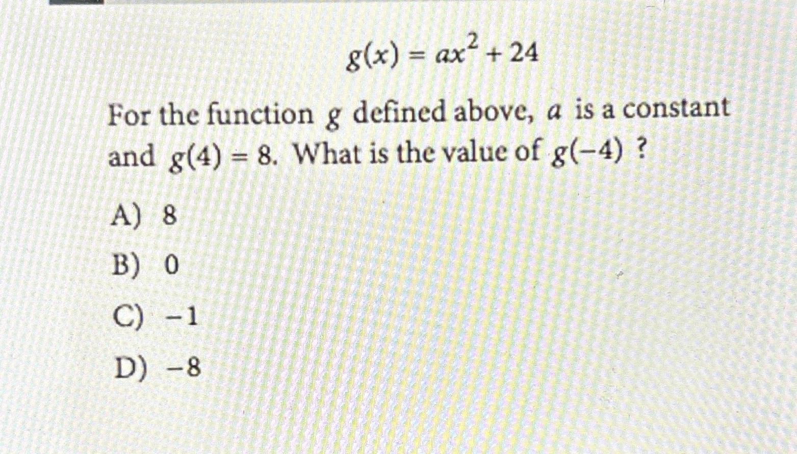 Solved g(x)=ax2+24For the function g ﻿defined above, a ﻿is a | Chegg.com