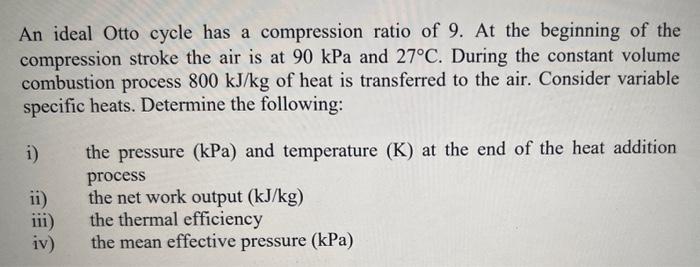 [Solved]: An ideal Otto cycle has a compression ratio of 9.