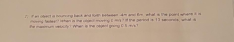 Solved If an object is bouncing back and forth between -4m | Chegg.com