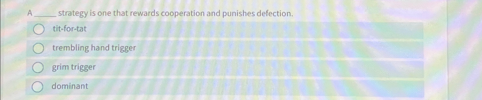 Solved A q, ﻿strategy is one that rewards cooperation and | Chegg.com