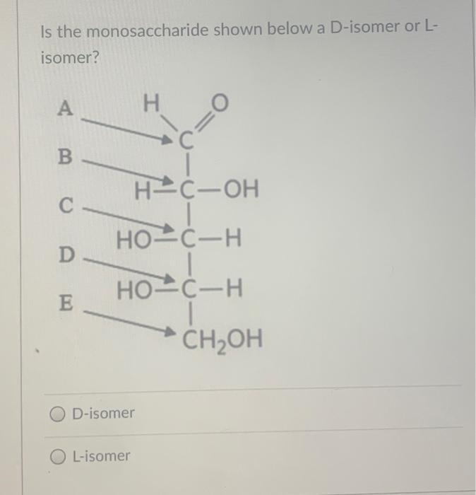 Solved Is the monosaccharide shown below a D-isomer or L- | Chegg.com