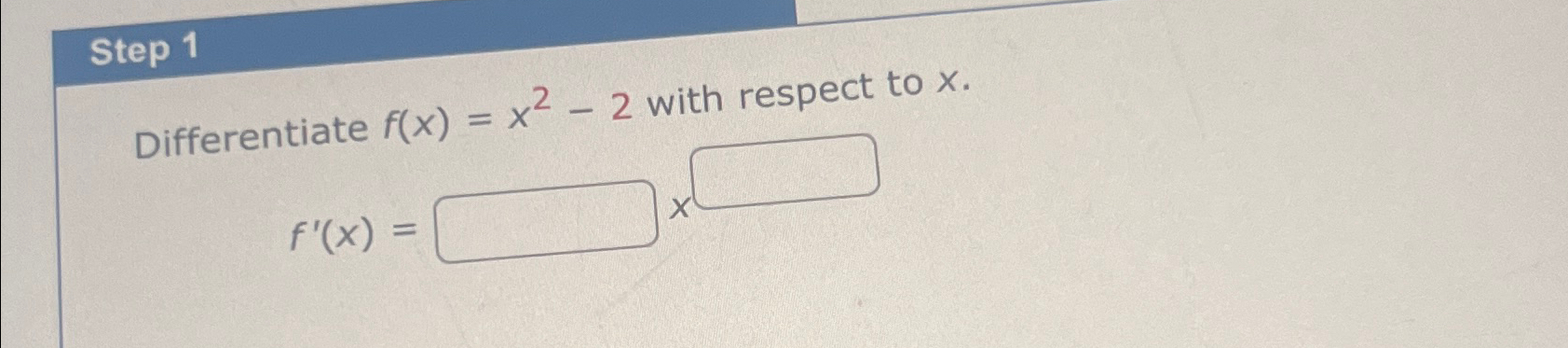 Solved Step 1Differentiate f(x)=x2-2 ﻿with respect to | Chegg.com