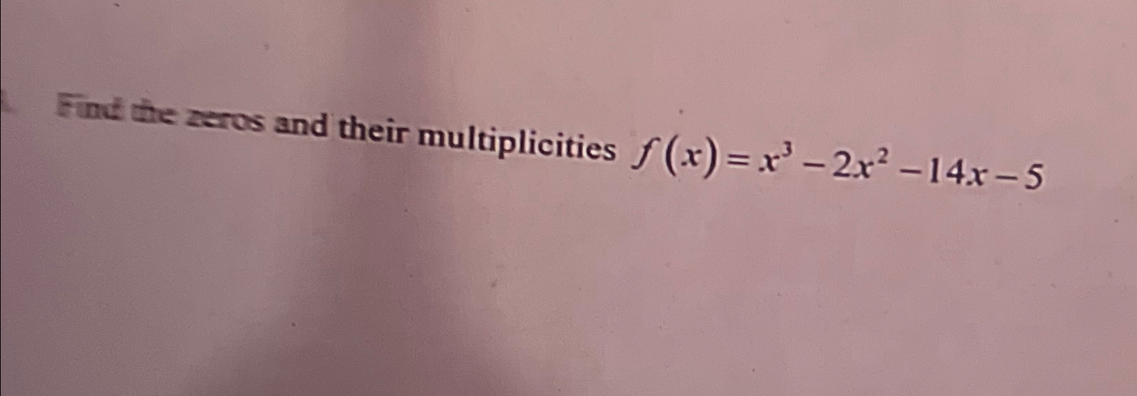 Solved Find the zeros and their multiplicities | Chegg.com