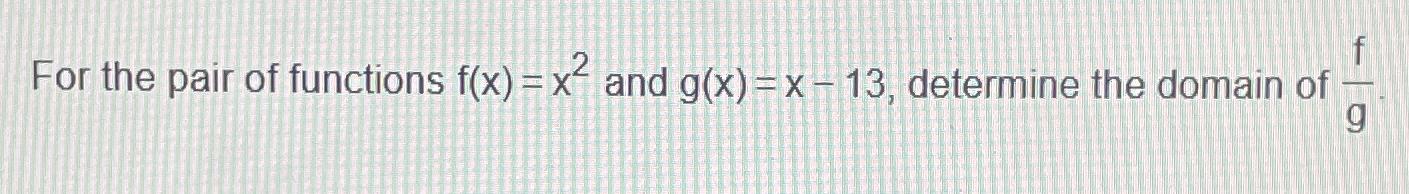 Solved For the pair of functions f(x)=x2 ﻿and g(x)=x-13, | Chegg.com