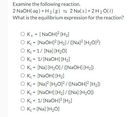 Solved Examine the following reaction. 2 NaOH(aq) + H2(g) = | Chegg.com