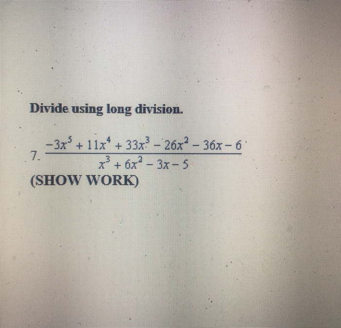 Solved Divide using long division. -3x + 11x* +33x? - 26x2 - | Chegg.com