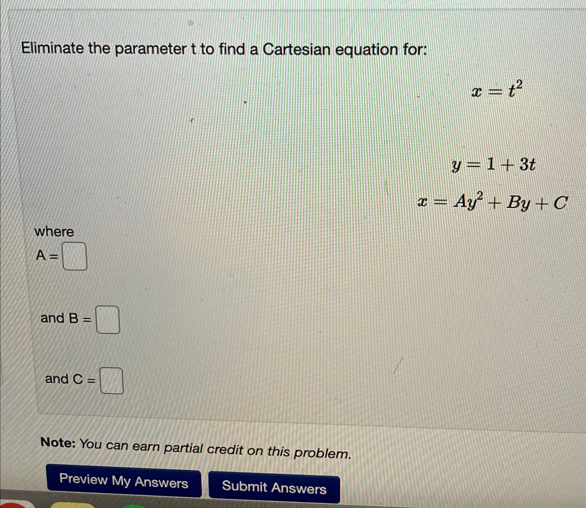 Solved Eliminate the parameter t ﻿to find a Cartesian | Chegg.com