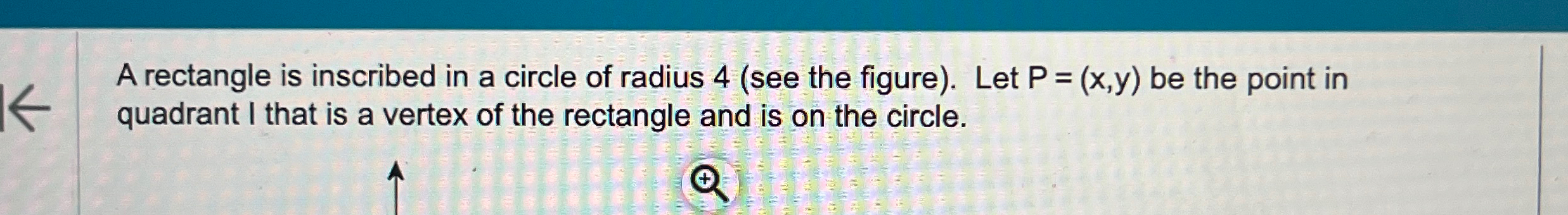 Solved A rectangle is inscribed in a circle of radius 4 (see | Chegg.com