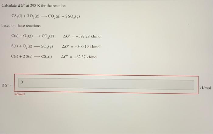 Solved Calculate ΔG∗ at 298 K for the reaction CS2(I)+3O2( | Chegg.com