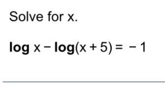 Solved Solve for x logx−log(x+5)=−1 | Chegg.com