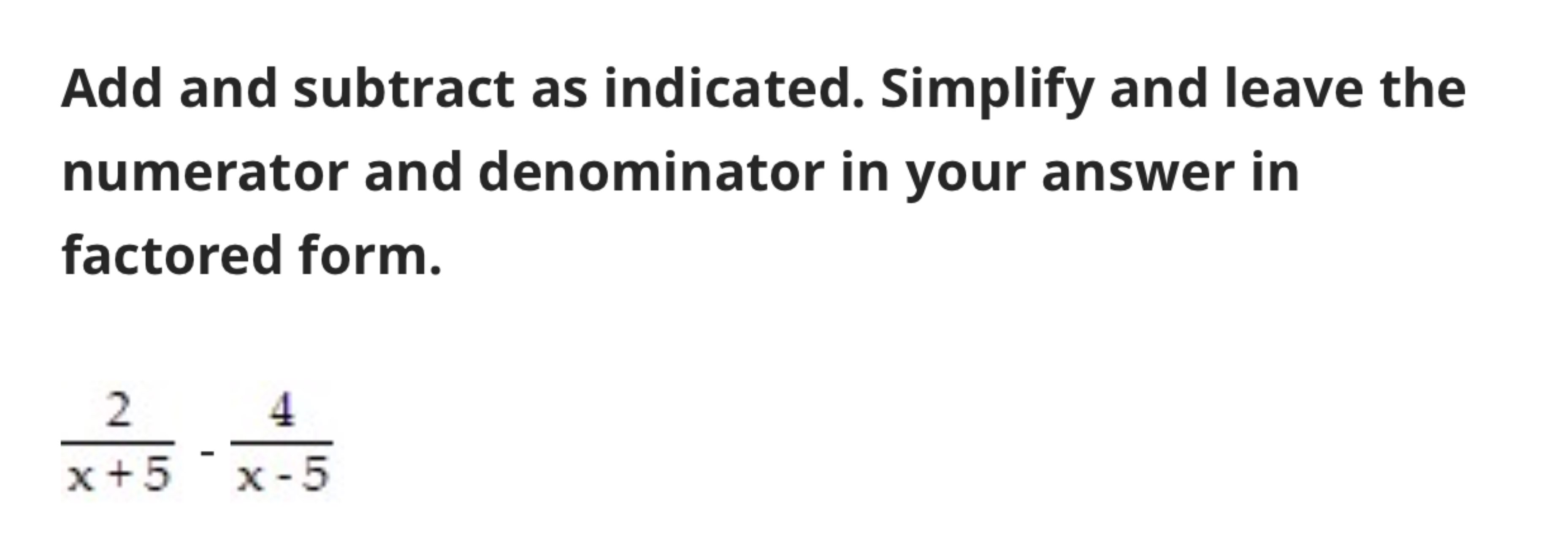 Solved Add and subtract as indicated. Simplify and leave | Chegg.com