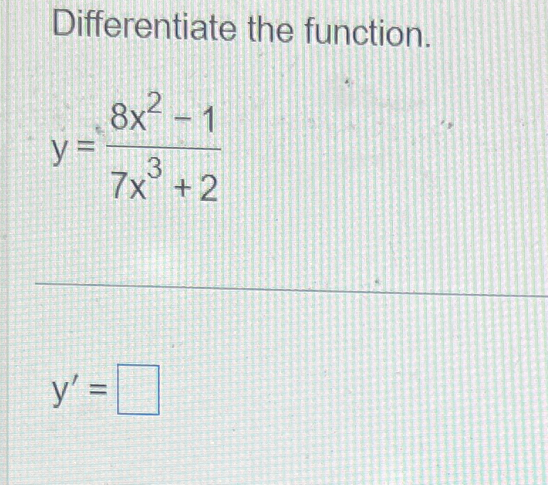 Solved Differentiate the function.y=8x2-17x3+2y'= | Chegg.com