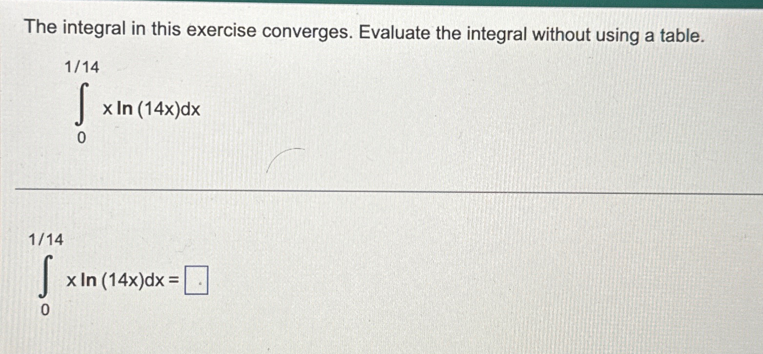 Solved The integral in this exercise converges. Evaluate the | Chegg.com