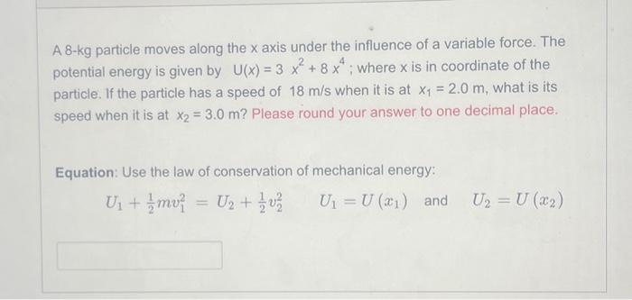 Solved A 8-kg particle moves along the x axis under the | Chegg.com