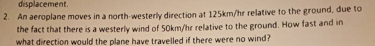 Solved An aeroplane moves in a north-westerly direction at | Chegg.com