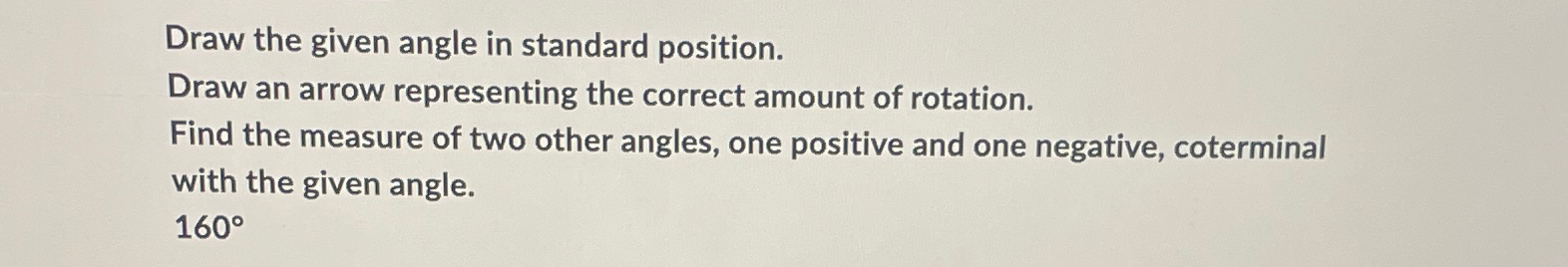Solved Draw the given angle in standard position.Draw an | Chegg.com