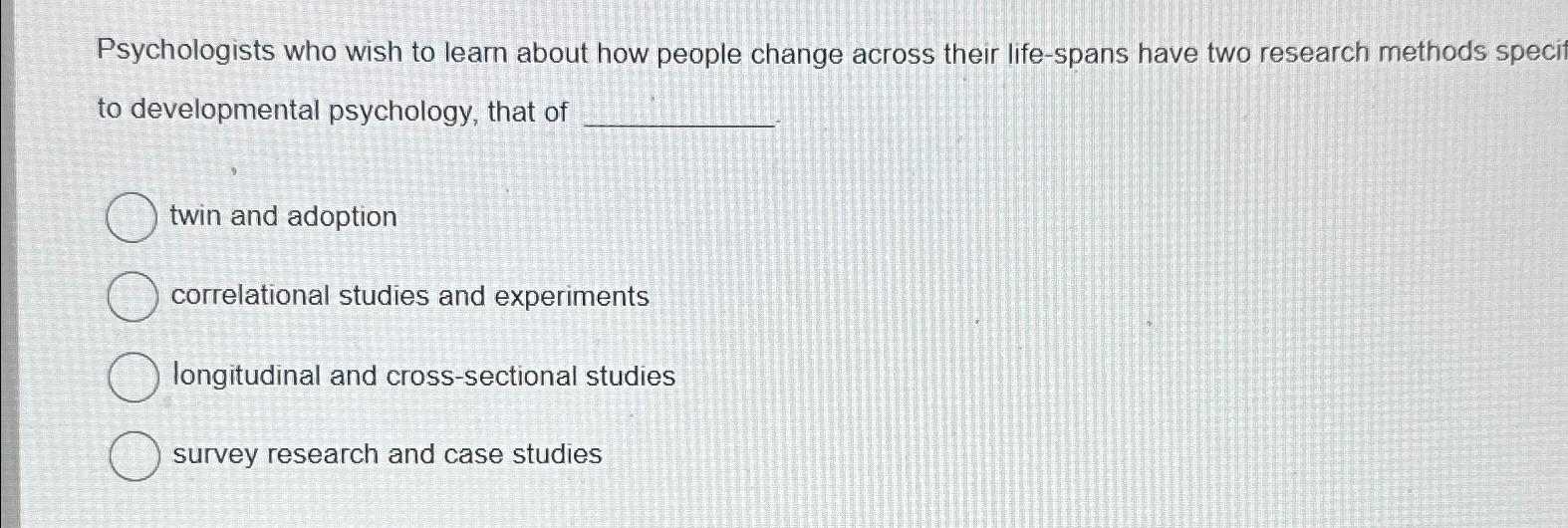 Solved Psychologists who wish to learn about how people | Chegg.com