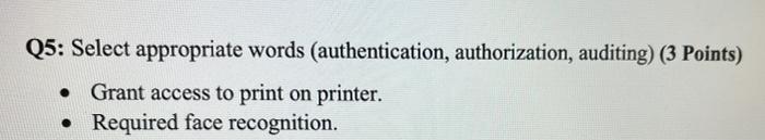 Solved Q5: Select appropriate words (authentication, | Chegg.com
