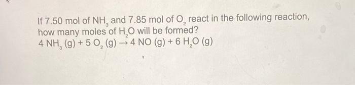 Solved If 7.50 mol of NH3 and 7.85 mol of O2 react in the | Chegg.com