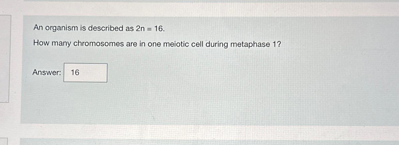 Solved An organism is described as 2n=16.How many | Chegg.com