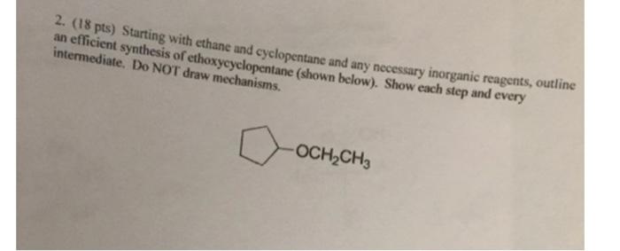 Solved 2. (18 pts) Starting with ethane and cyclopentane and | Chegg.com