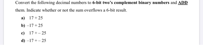 Solved Convert the following decimal numbers to 6-bit two's | Chegg.com