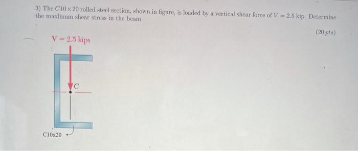 Solved 3) The C10 x 20 rolled steel section, shown in | Chegg.com