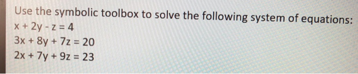 Solved Use the symbolic toolbox to solve the following | Chegg.com