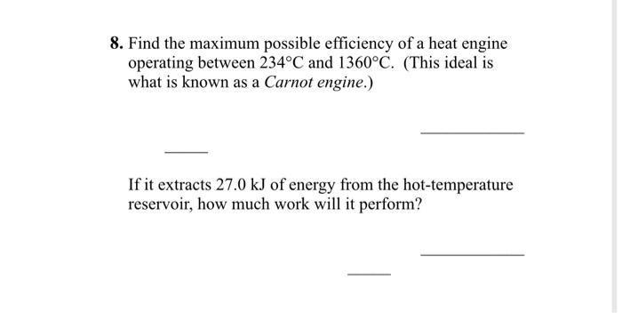 Solved 8. Find the maximum possible efficiency of a heat | Chegg.com