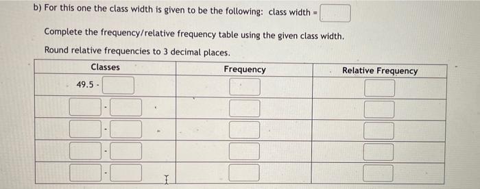 b) For this one the class width is given to be the | Chegg.com