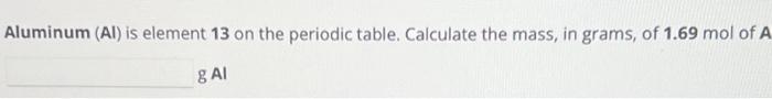 Solved Aluminum (Al) is element 13 on the periodic table. | Chegg.com