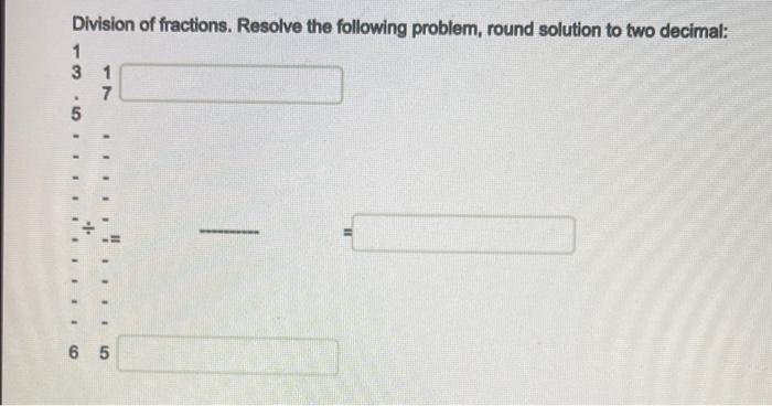 Division of fractions. Resolve the following problem, | Chegg.com