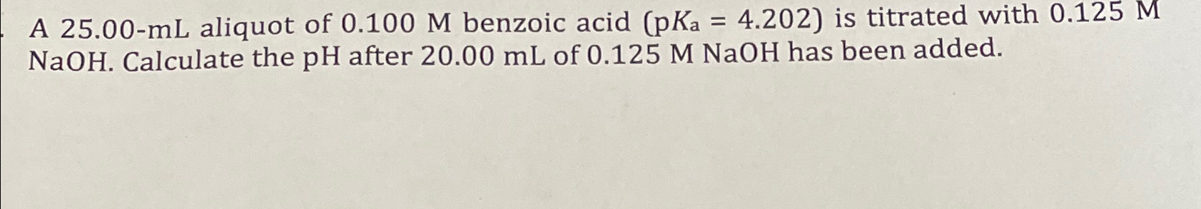 Solved A 25.00-mL ﻿aliquot of 0.100M ﻿benzoic acid )=(4.202 | Chegg.com