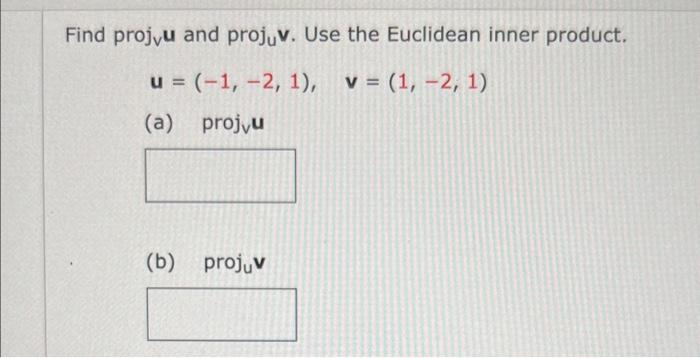 Solved Find projvu and projuv. Use the Euclidean inner | Chegg.com