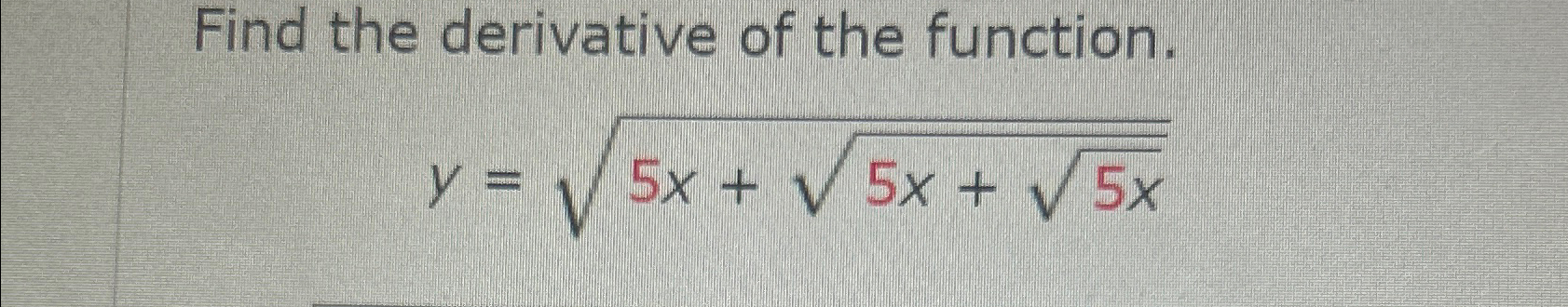 Solved Find the derivative of the function.y=5x+5x+5x222 | Chegg.com