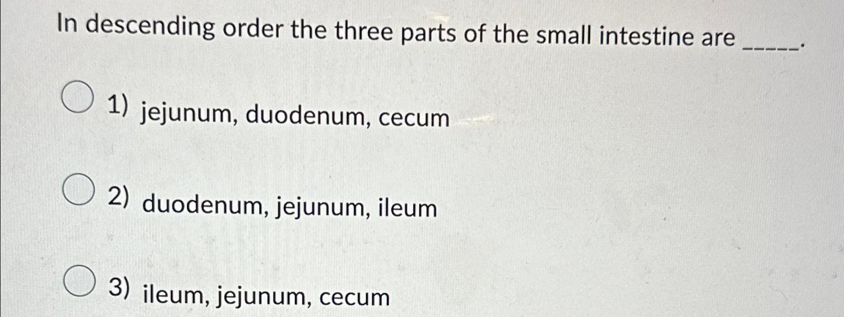 Solved In descending order the three parts of the small | Chegg.com
