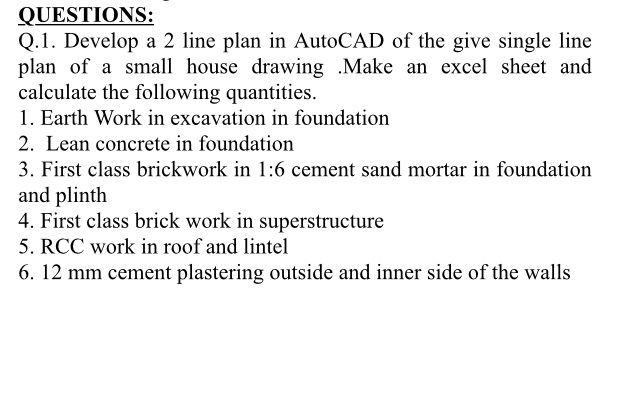 QUESTIONS: Q.1. Develop a 2 line plan in AutoCAD of | Chegg.com