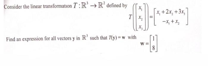 Solved Consider the linear transformation T:R3→R2 defined by | Chegg.com