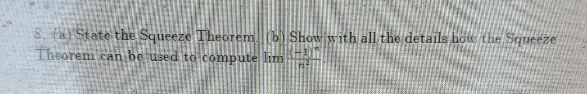 Solved 8. (a) State the Squeeze Theorem. (b) Show with all | Chegg.com